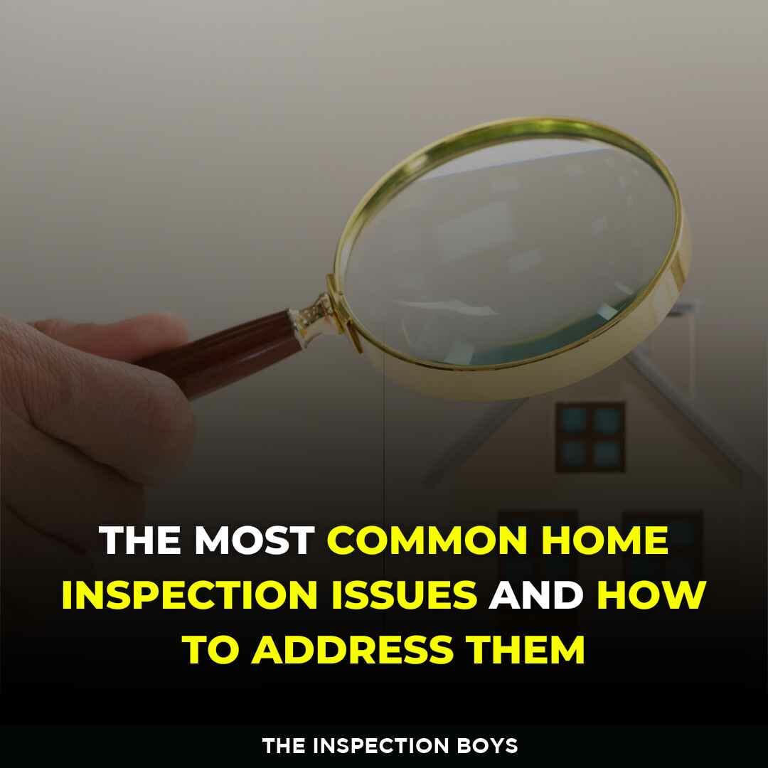 The Most Common Home Inspection Issues and How to Address Them